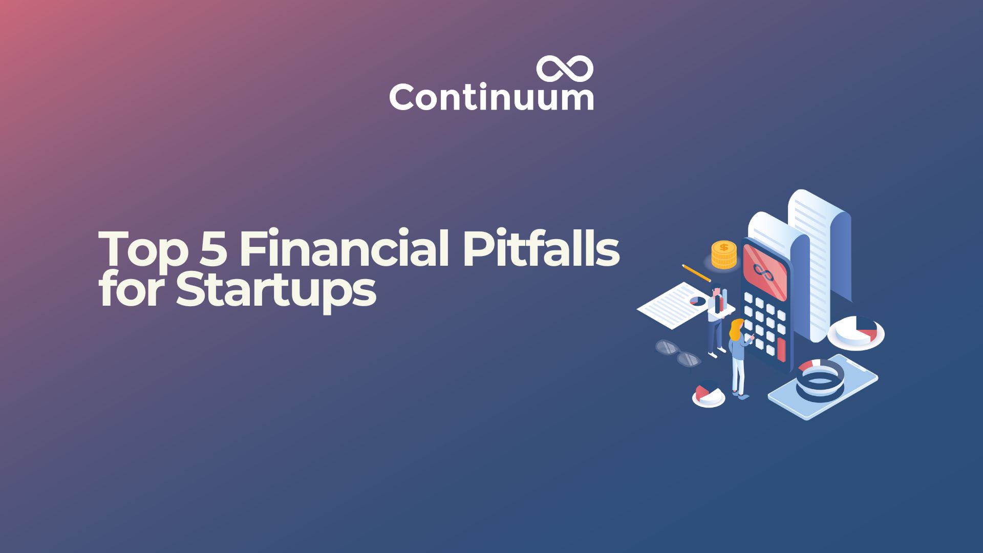 Risk Mitigation: Top 5 Financial Pitfalls for Tech Startups – Continuum Risk Mitigation: Top 5 Financial Pitfalls for Tech Startups – Continuum