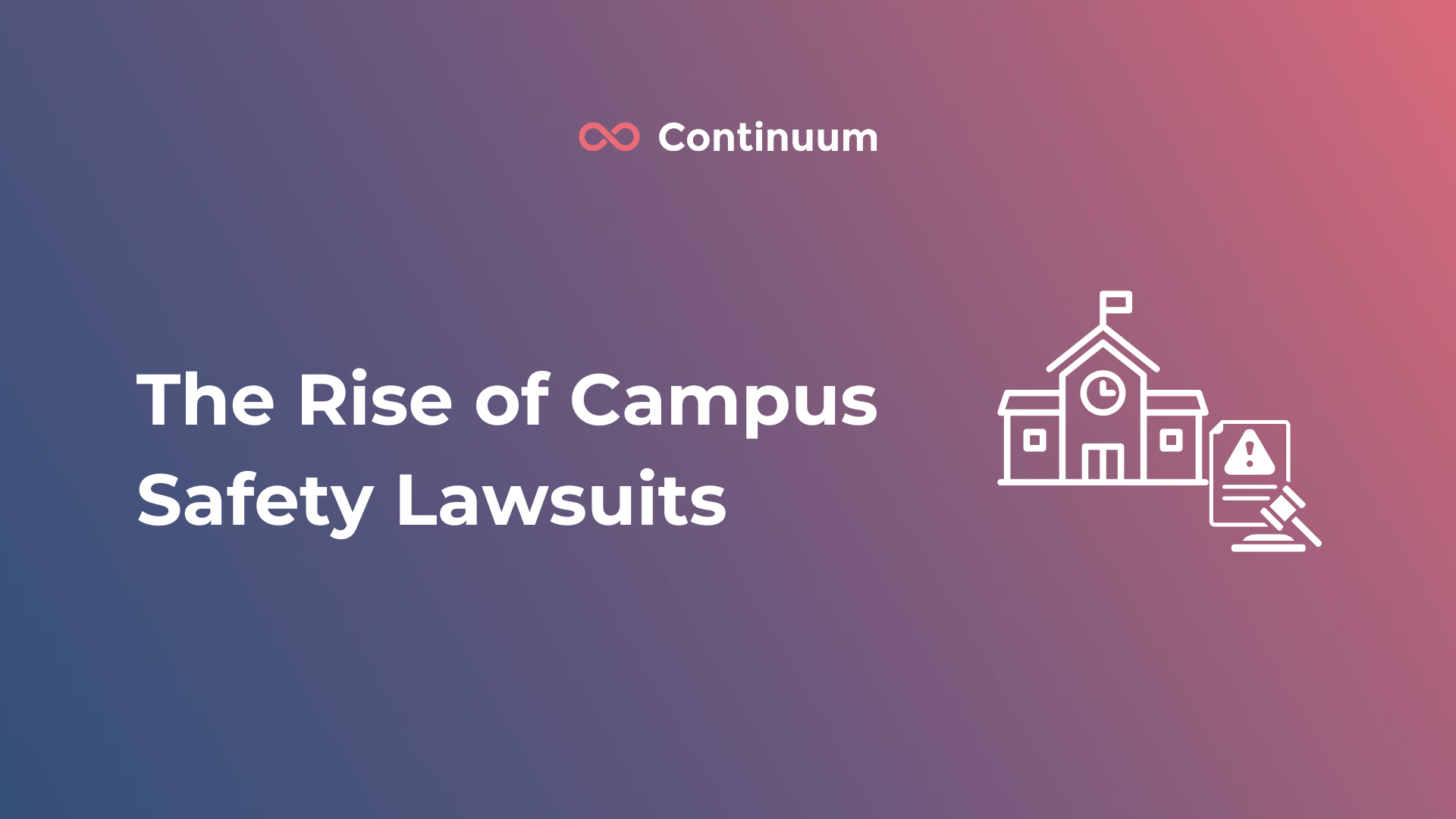 The Rise of Campus Safety Lawsuits – Continuum