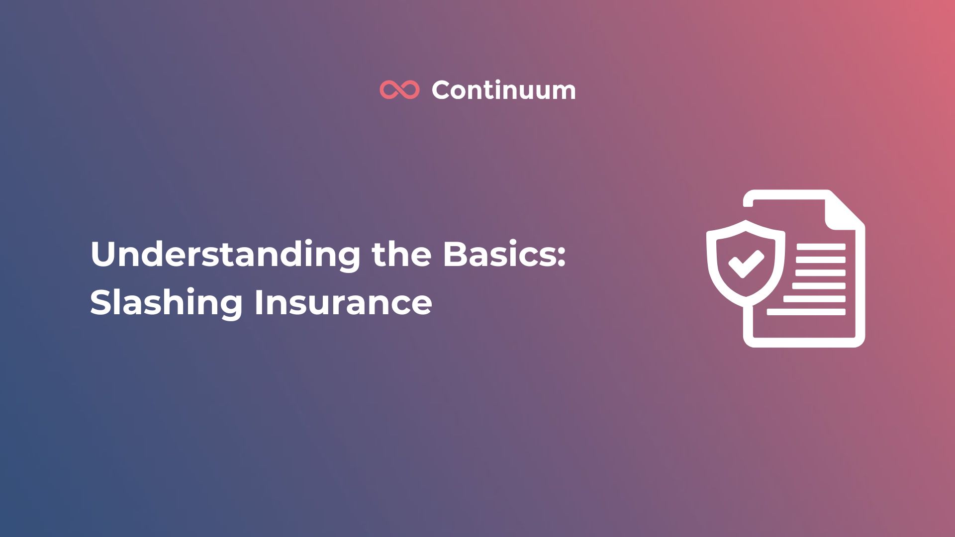 Understanding the Basics: Slashing Insurance – Continuum
